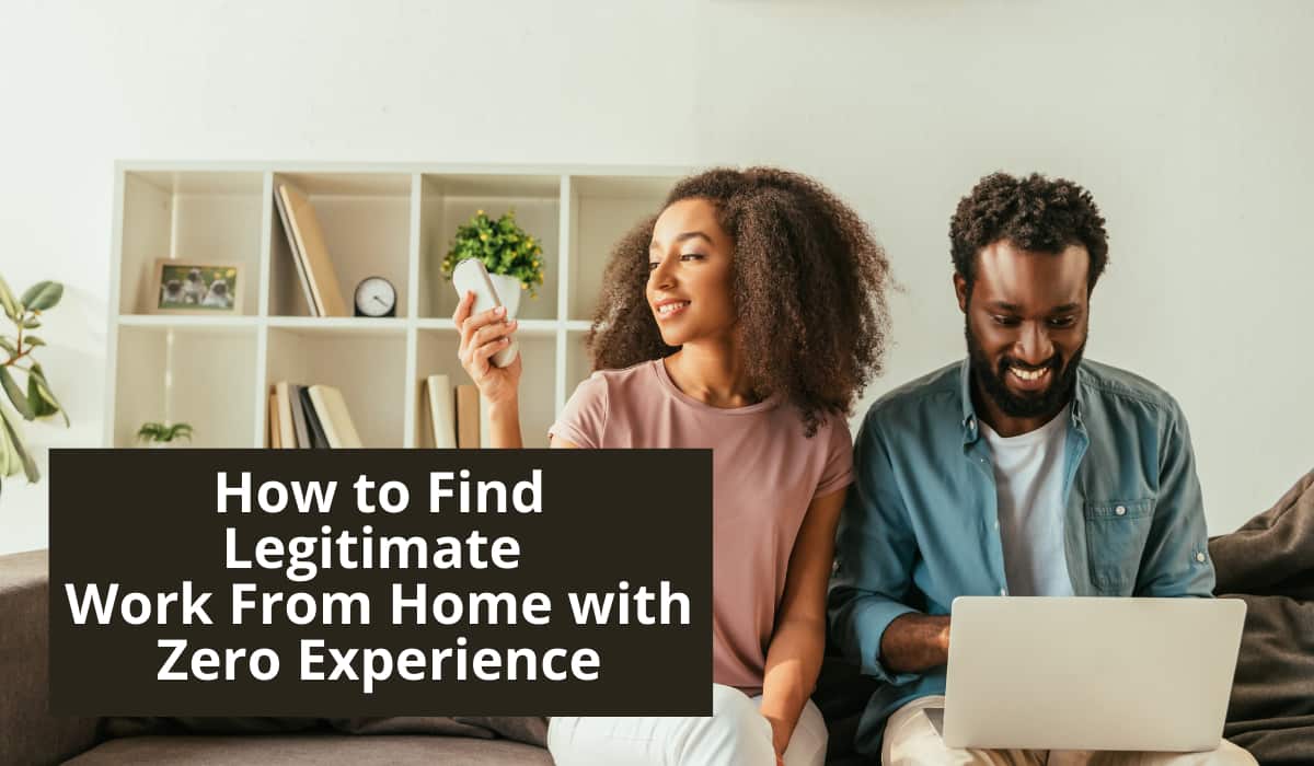 How to Find Legitimate Work From Home with Zero Experience